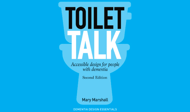 Toilet Talk: Accessible Design for People with Dementia by Mary Marshall